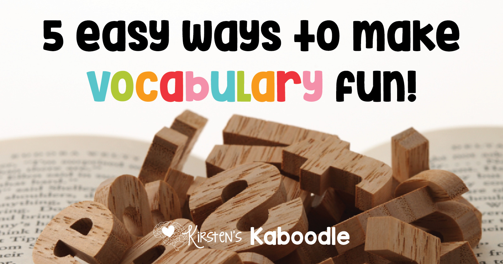 5 Easy Ways to Make Vocabulary Fun • Kirsten's Kaboodle