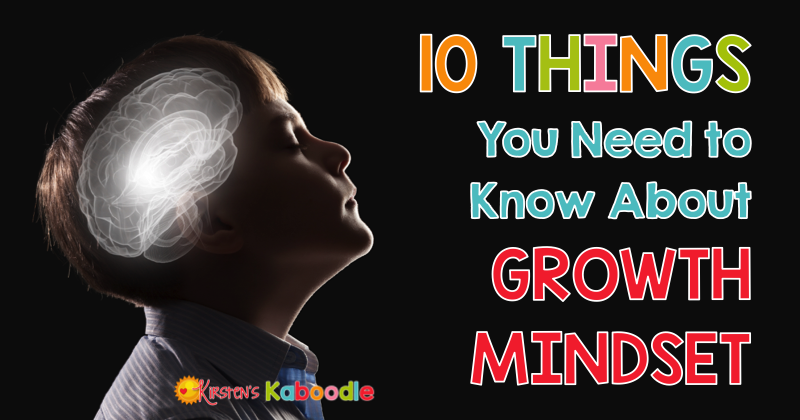 10 Things You Need to Know About Growth Mindset • Kirsten's Kaboodle