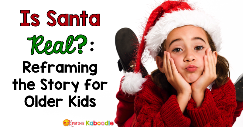 Is Santa Real?: Reframing the Story for Older Kids