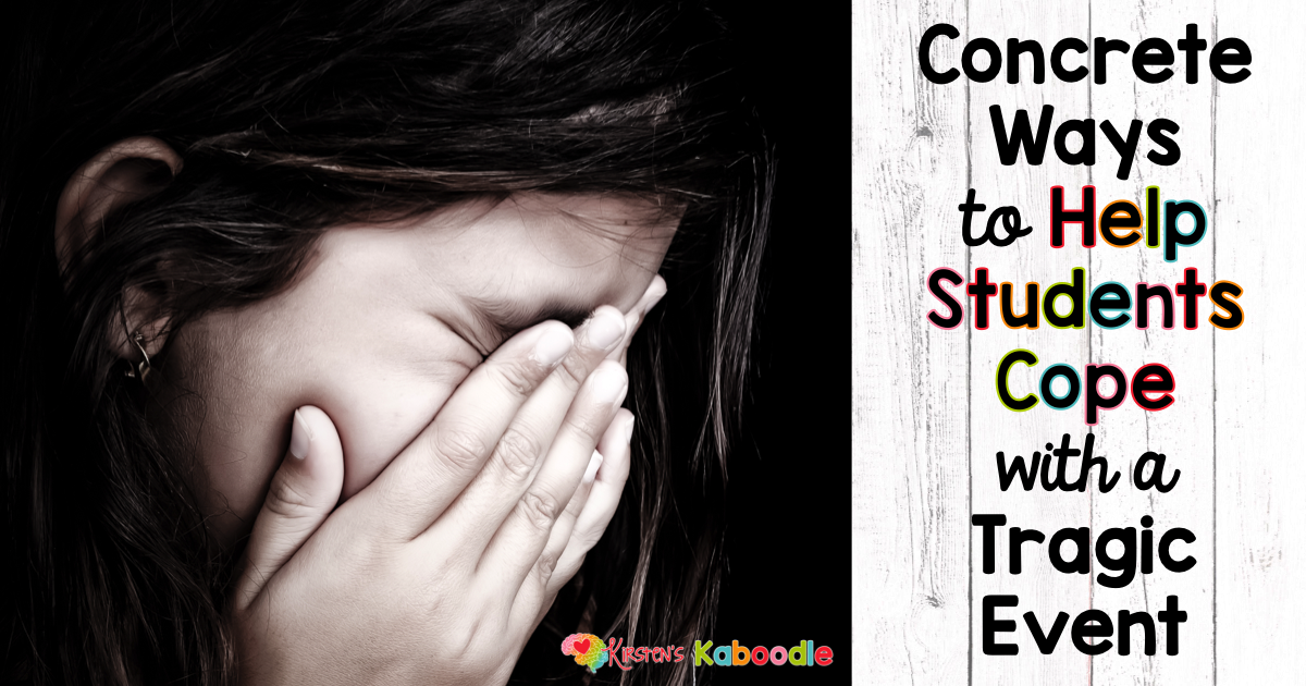 Concrete Ways to Help Students Cope with a Tragic Event