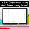 Can I Use Google Activities with my School's Distance Learning Platform