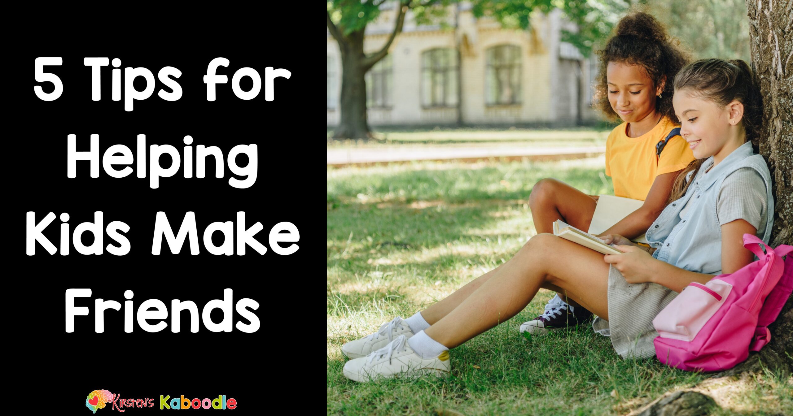 Helping Kids Make Friends: 5 Simple Tips • Kirsten's Kaboodle