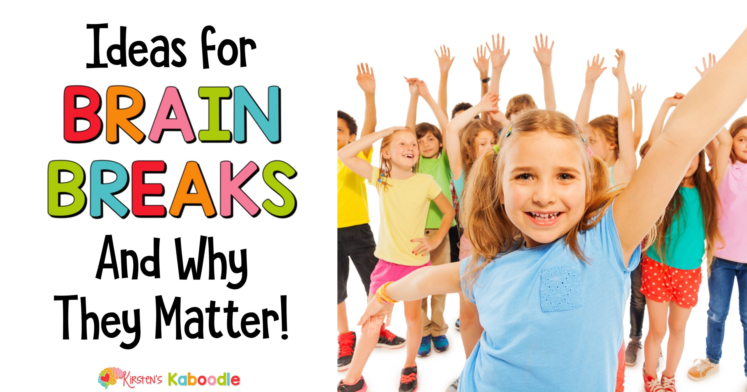Ideas for Brain Breaks and Why They Matter • Kirsten's Kaboodle